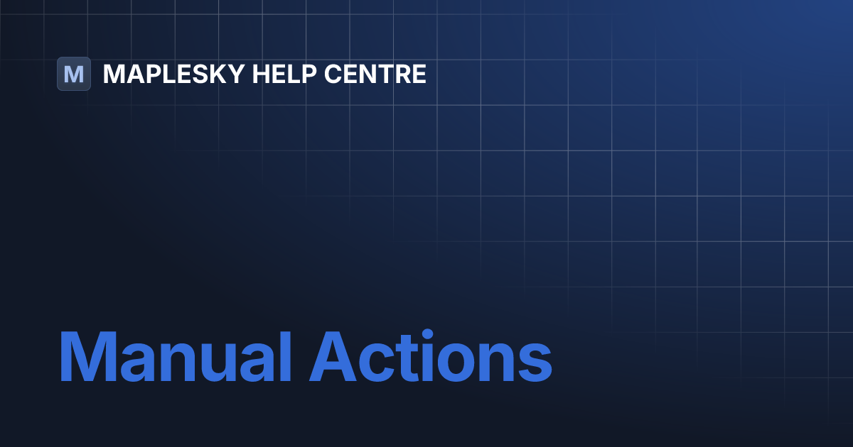 Manual Actions | MAPLESKY HELP CENTRE