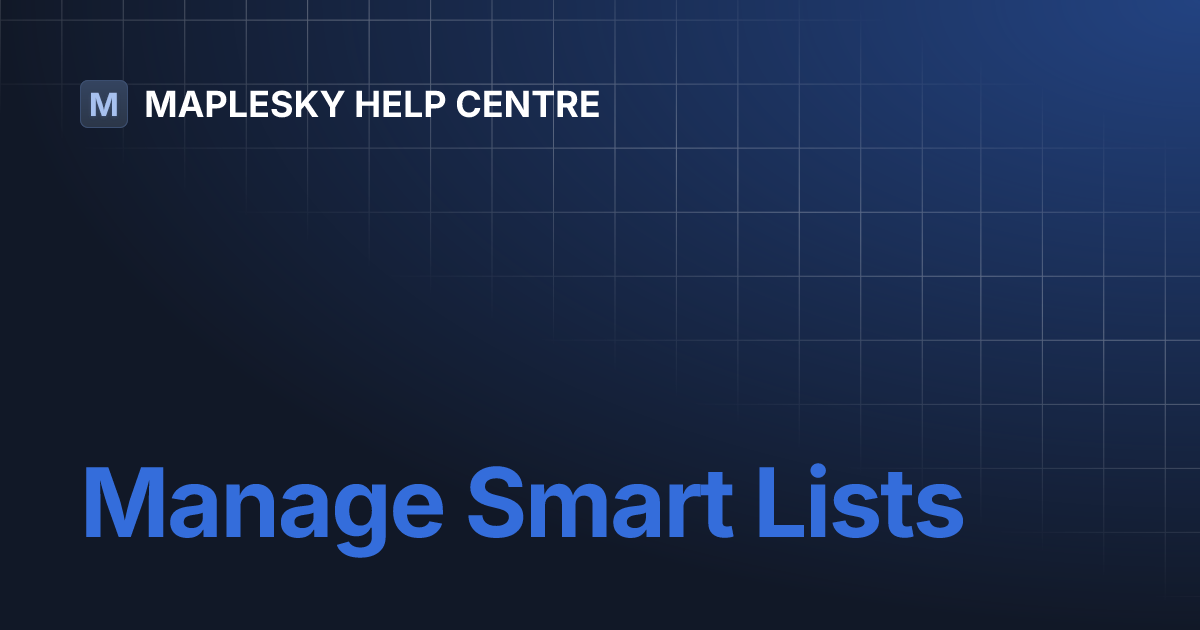 Manage Smart Lists | MAPLESKY HELP CENTRE